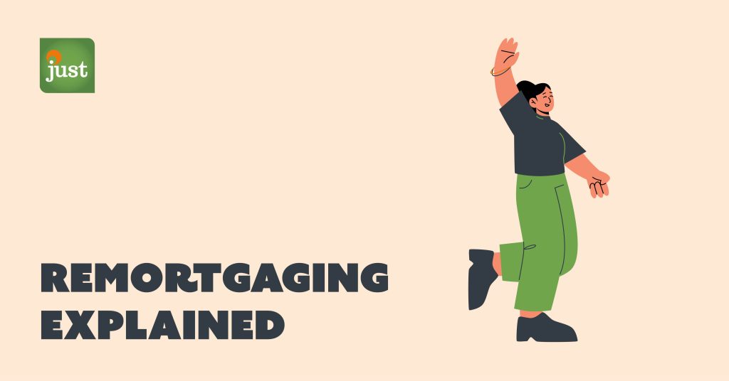 A guide to remortgaging | Just Mortgage Brokers